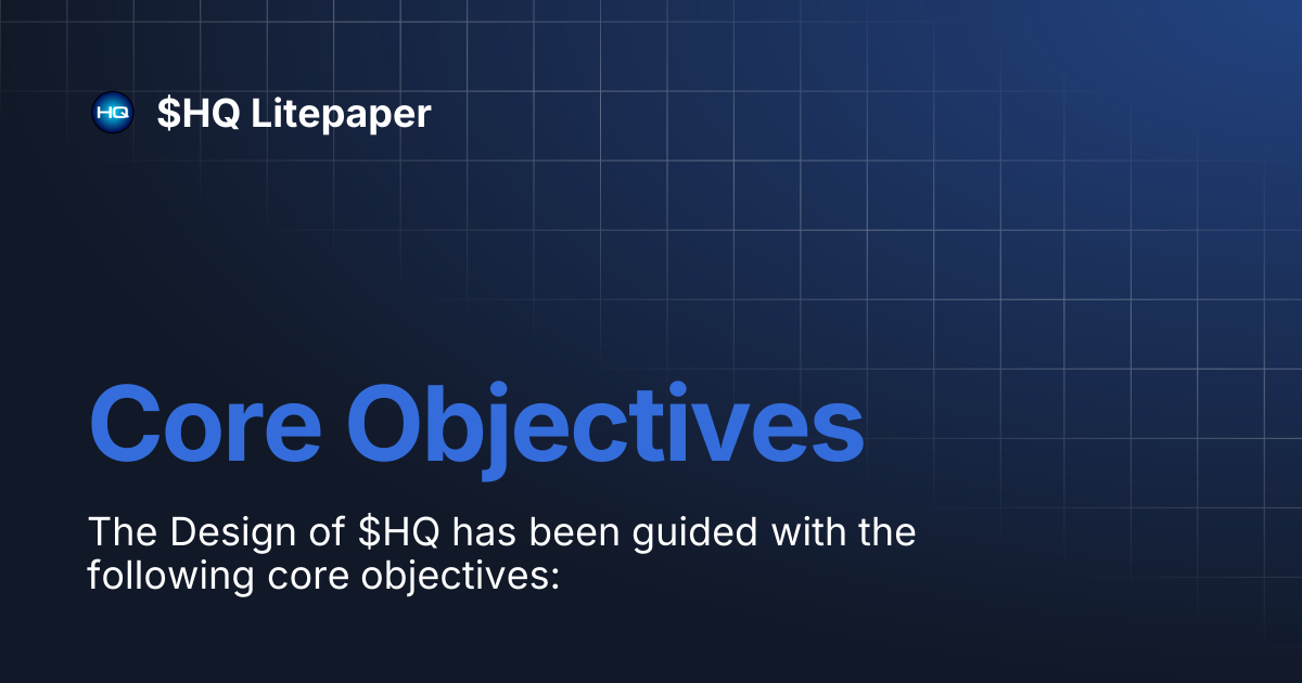 Core Objectives | $HQ Litepaper